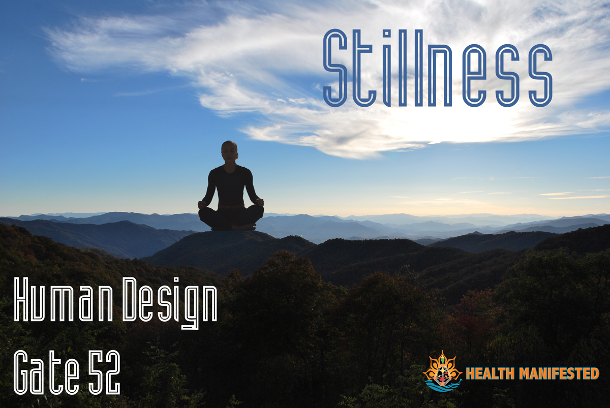 Human Design Gate 52 - Health Manifested