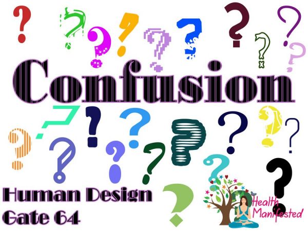 Human Design Gate 64 - Health Manifested